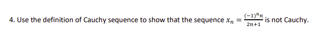 Solved 4. Use the definition of Cauchy sequence to show that | Chegg.com