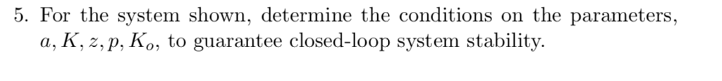 Solved 5. For the svstem shown, determine the conditions on | Chegg.com Solved 5. For the svstem shown, determine the conditions on | Chegg.com