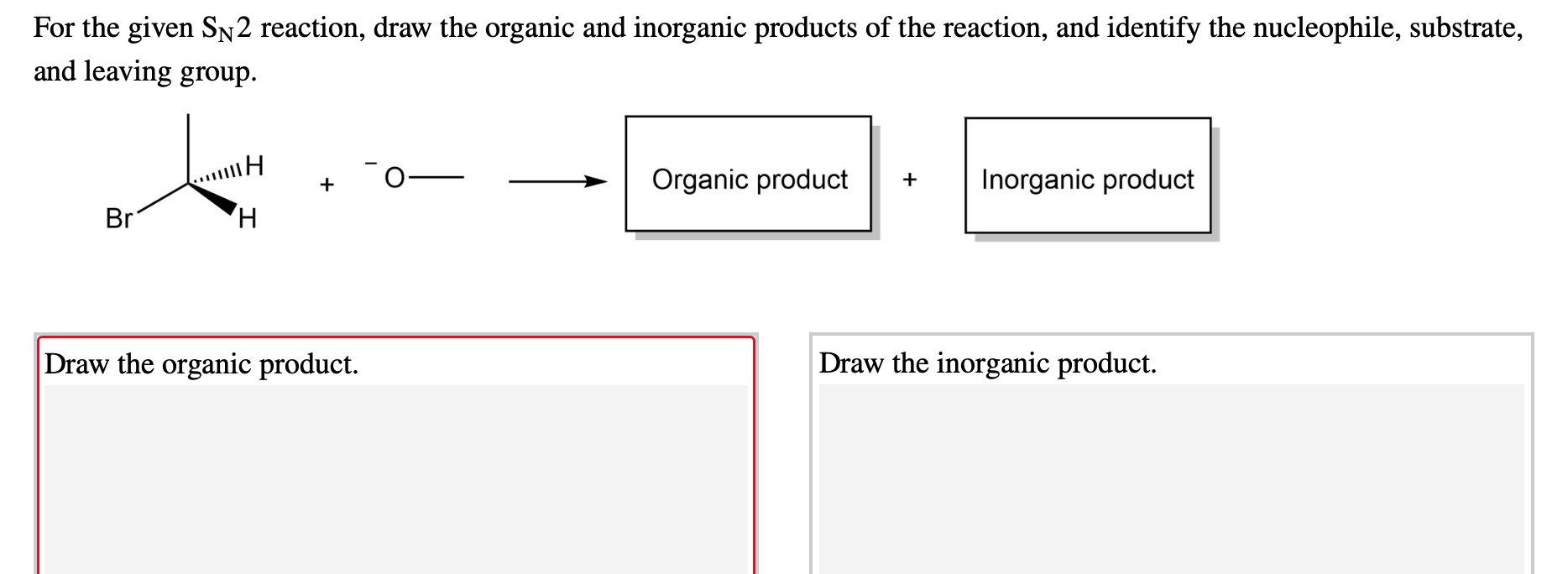 Solved For the given Sn2 reaction, draw the organic and | Chegg.com