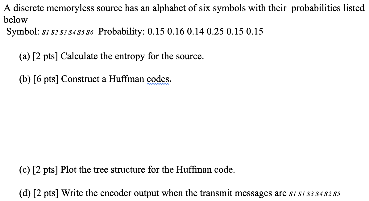 Solved A discrete memoryless source has an alphabet of six | Chegg.com