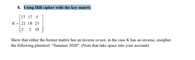 5. Using Hill cipher with the key matrix [17 17 5 K= | Chegg.com