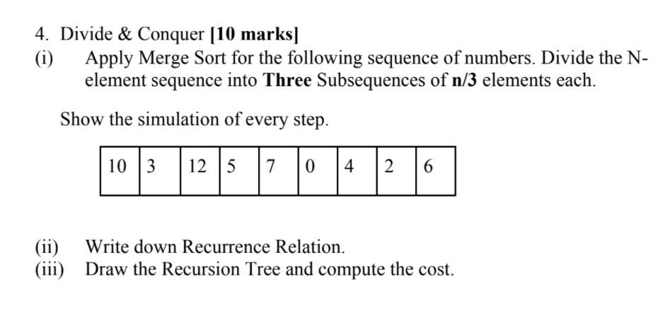 Solved 4. Divide & Conquer [10 marks] (i) Apply Merge Sort | Chegg.com