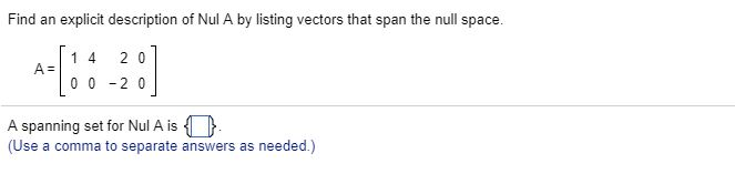 Solved Find an explicit description of Nul A by listing | Chegg.com