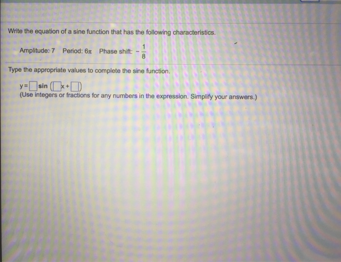 Solved Write the equation of a sine function that has the | Chegg.com