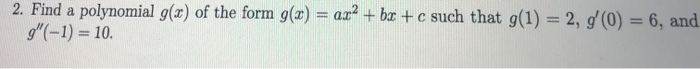 Solved 2. Find a polynomial g/(z) of the form gx) az2 +ba + | Chegg.com