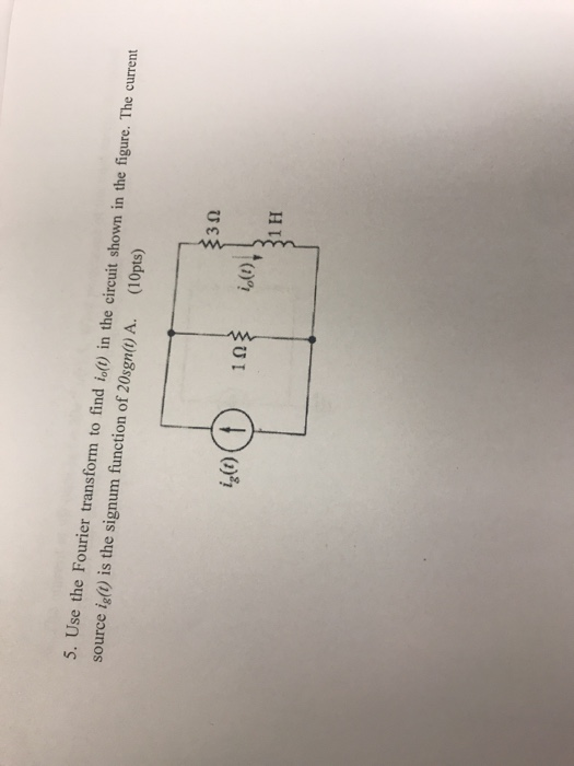 Solved 5. Use the Fourier transform to find io( in the | Chegg.com