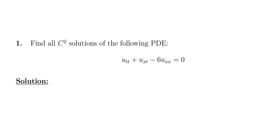 Solved 1. Find all C2 solutions of the following PDE: Utt + | Chegg.com