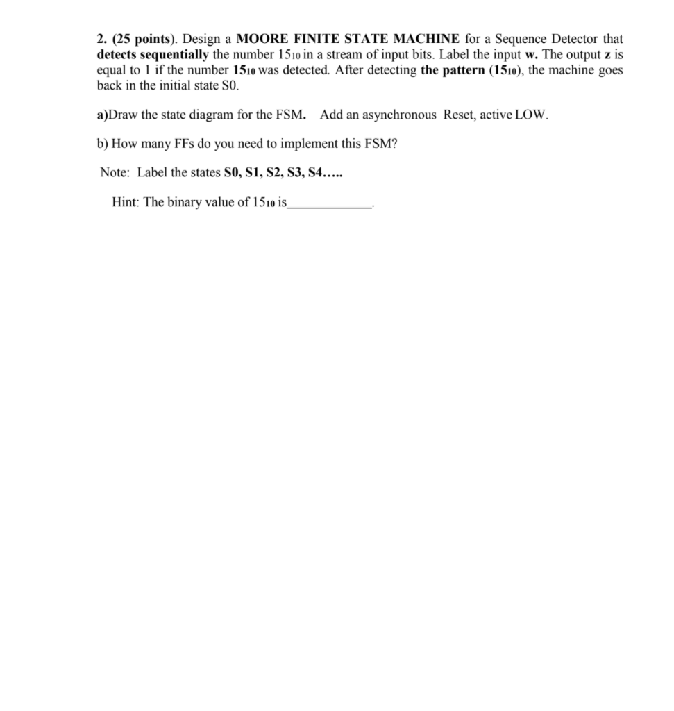 Solved 2. (25 points). Design a MOORE FINITE STATE MACHINE | Chegg.com