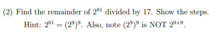 Solved (2) Find the remainder of 281 divided by 17. Show the | Chegg.com