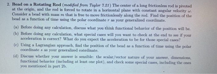 2. Bead on a Rotating Rod (modified from Taylor 7.21) | Chegg.com
