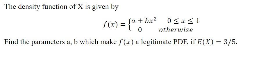 Solved = The density function of X is given by f(x) = {a ( | Chegg.com