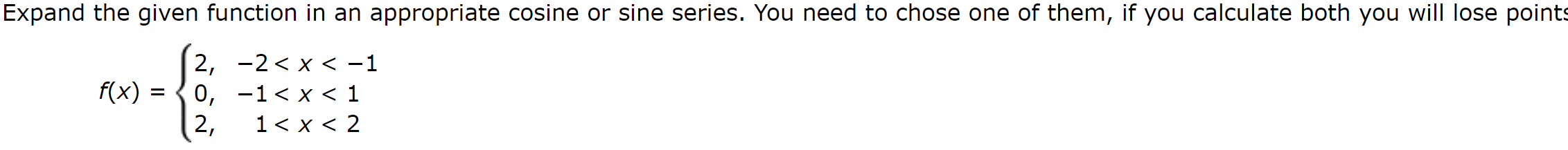 Solved Expand the given function in an appropriate cosine or | Chegg.com