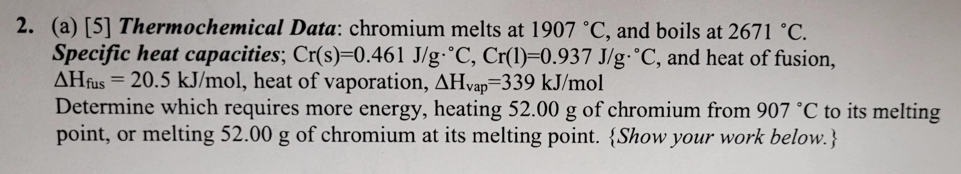 Solved (a) [5] Thermochemical Data: chromium melts at | Chegg.com