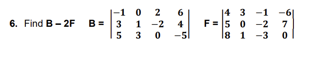 Solved B=∣∣−1350132−2064−5∣∣F=∣∣458301−1−2−3−670∣∣ | Chegg.com