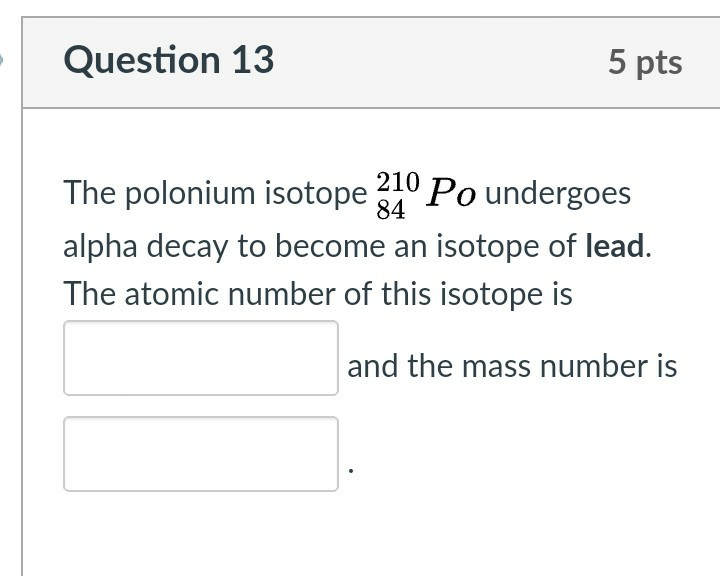 Solved Question 13 5 pts The polonium isotope 210 Po | Chegg.com