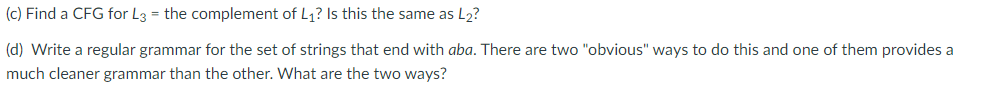 Solved (c) Find a CFG for L3 = the complement of L1? Is this | Chegg.com