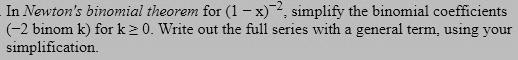 Solved In Newton's binomial theorem for (1−x)−2, simplify | Chegg.com