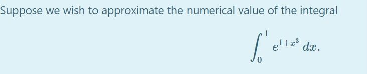 Solved Suppose we wish to approximate the numerical value of | Chegg.com