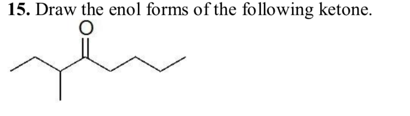 Solved 15. Draw the enol forms of the following ketone. | Chegg.com