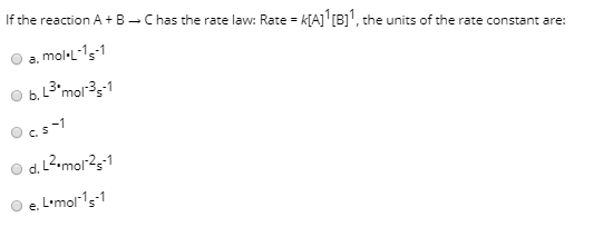 Solved If the reaction A + B - C has the rate law: Rate = | Chegg.com