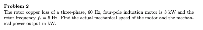 Solved Problem 2 The rotor copper loss of a three-phase, 60 | Chegg.com