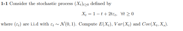 Solved 1-1 Consider the stochastic process (Xt)t>o defined | Chegg.com