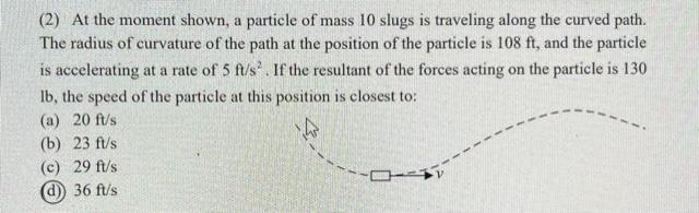 Solved (2) At the moment shown, a particle of mass 10 slugs | Chegg.com
