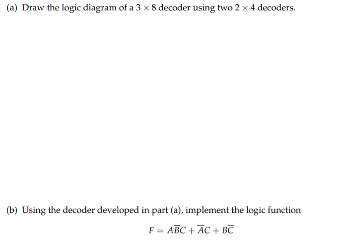 Solved (a) Draw the logic diagram of a 3 x 8 decoder using | Chegg.com