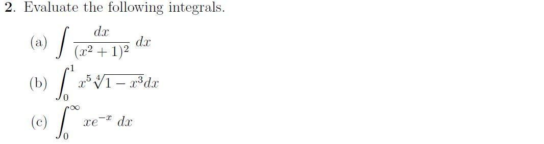 Solved 2. Evaluate the following integrals. dx dc (x2 + 1)2 | Chegg.com