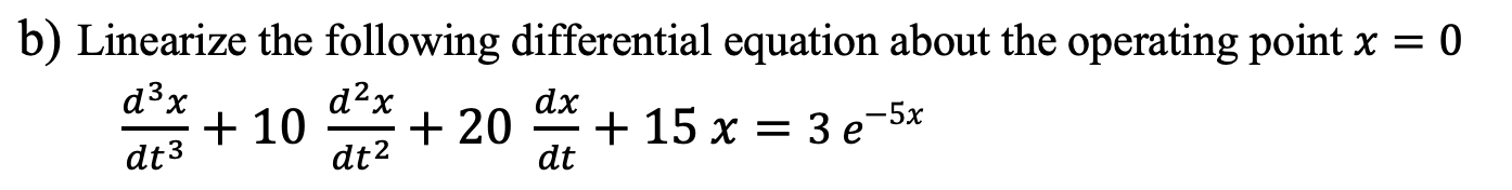 Solved b) Linearize the following differential equation | Chegg.com