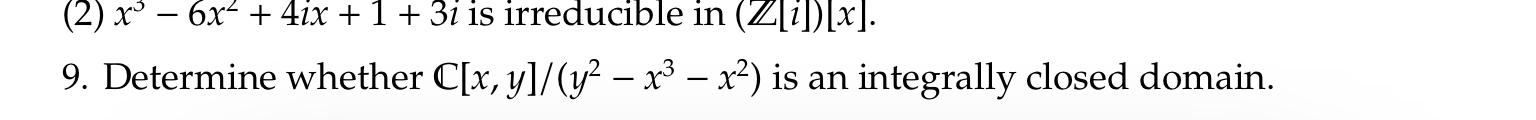 Solved (2) X° – 6x4 + 4ix + 1 + 3i is irreducible in | Chegg.com