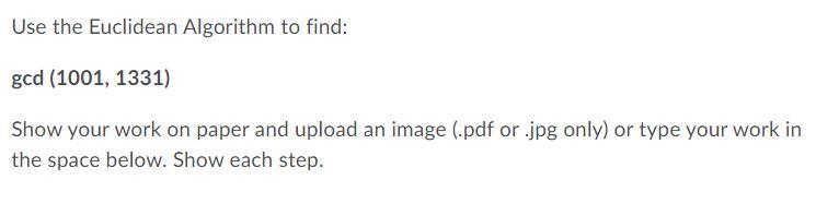 Solved Use the Euclidean Algorithm to find: gcd (1001, 1331) | Chegg.com