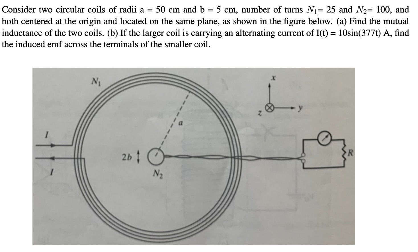 Solved Consider two circular coils of radii a = 50 cm and b | Chegg.com
