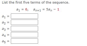 Solved List the first five terms of the sequence. = a1 = 6, | Chegg.com