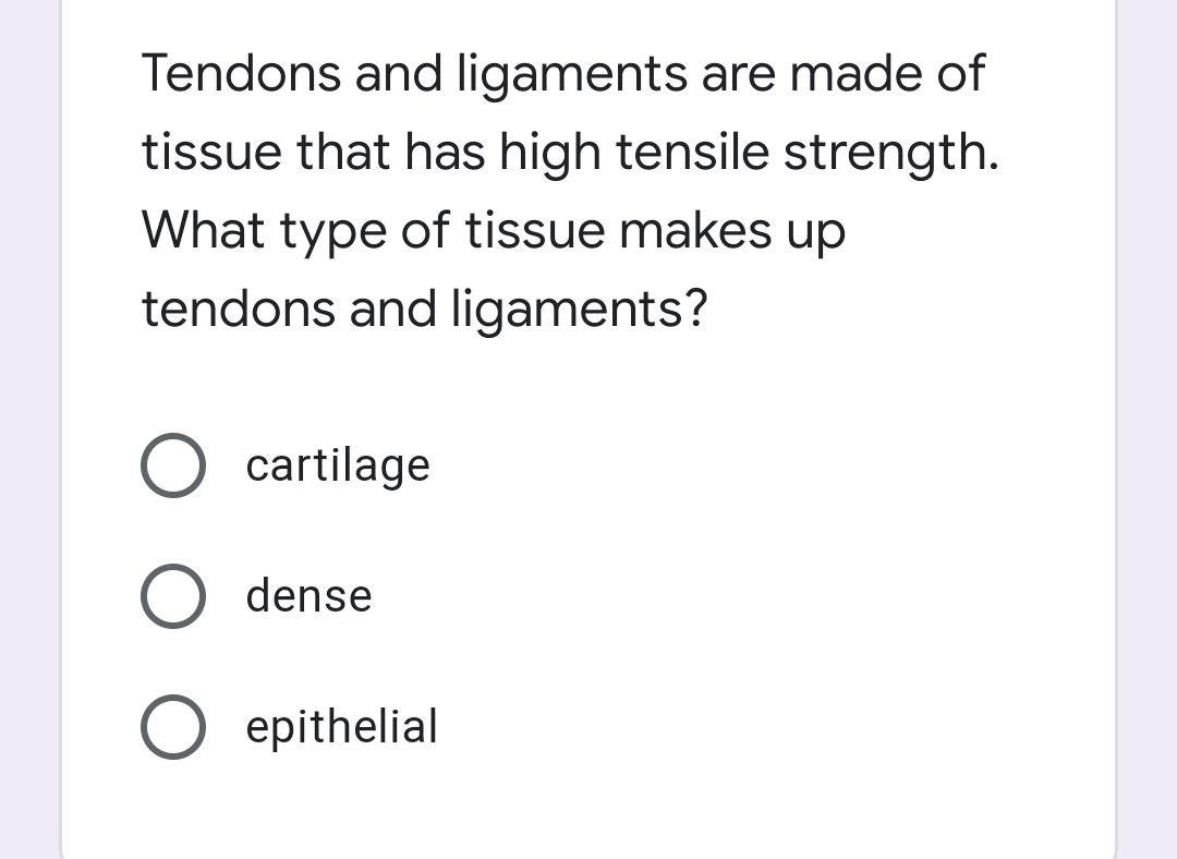 solved-tendons-and-ligaments-are-made-of-tissue-that-has-chegg