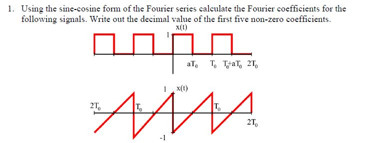 Solved 1. Using the sine-cosine form of the Fourier series | Chegg.com