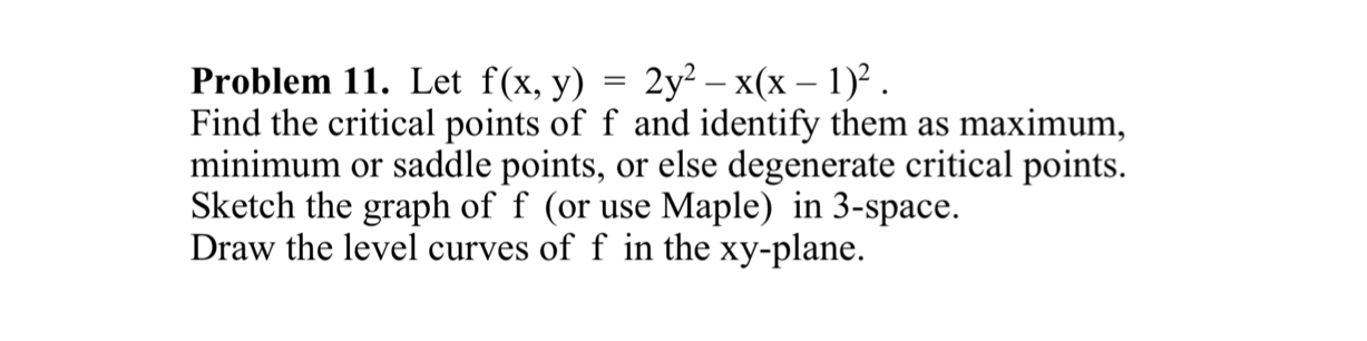 Solved Problem 11. Let f(x,y)=2y2−x(x−1)2. Find the critical | Chegg.com