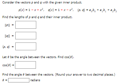 Solved Consider the vectors p and q with the given inner | Chegg.com