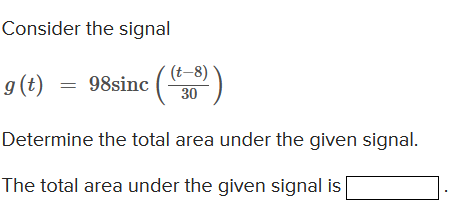 Solved Consider the signalg(t)=98sinc((t-8)30)Determine the | Chegg.com