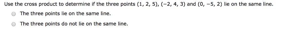 Solved Use the cross product to determine if the three | Chegg.com