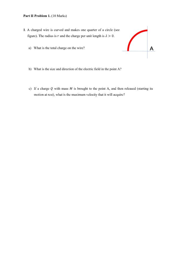 Solved Part II Problem 1. (10 Marks) 1. A charged wire is | Chegg.com