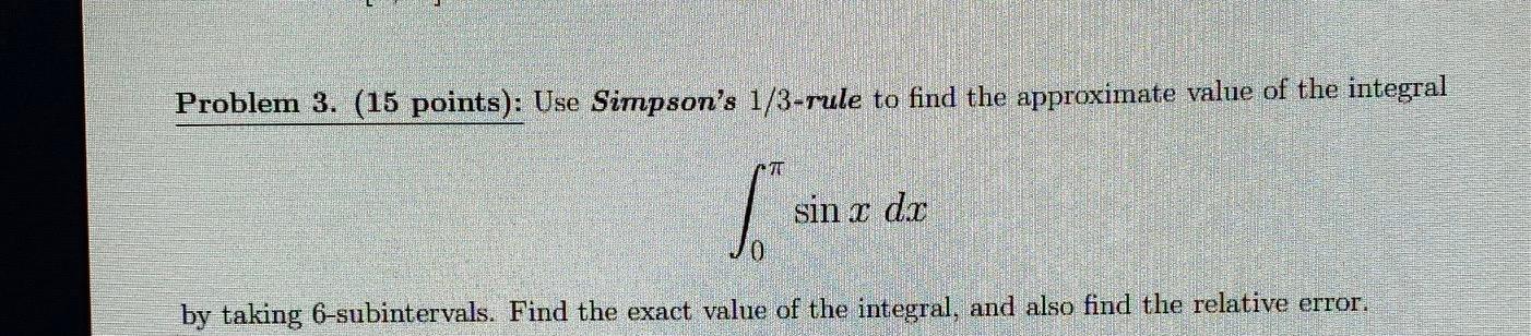 Solved Problem 3. ( 15 points): Use Simpson's 1/3-rule to | Chegg.com