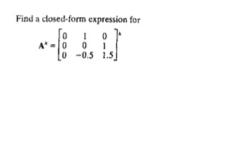 Solved Find a closed form expression for A^k = [0 0 0 1 0 | Chegg.com