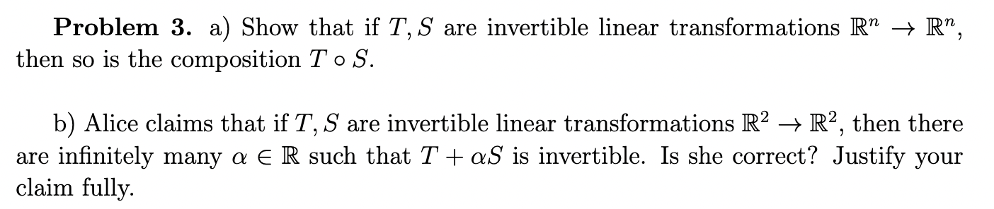 Solved Problem 3. a) Show that if T,S are invertible linear | Chegg.com