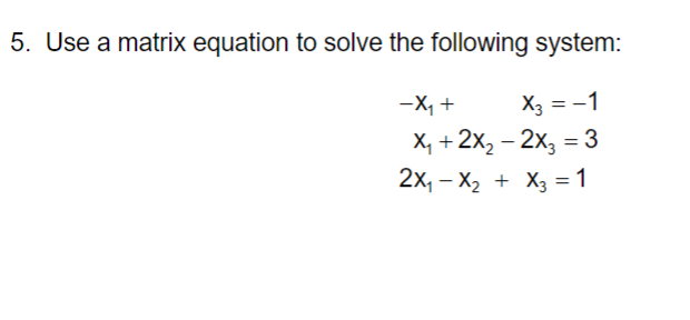Solved 5. Use a matrix equation to solve the following | Chegg.com