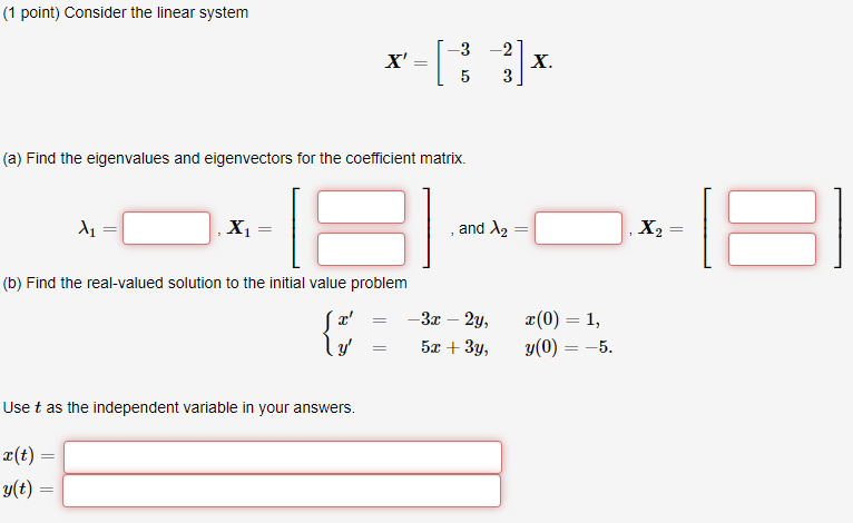 Solved (1 point) Consider the linear system X′=[−35−23]X (a) | Chegg.com