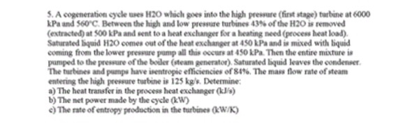Solved 5. A cogeneration cycle es H20 which goes into the | Chegg.com
