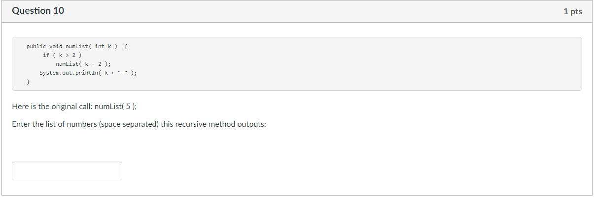 Solved Question 10 1 pts public void numList( int k) { if (k | Chegg.com