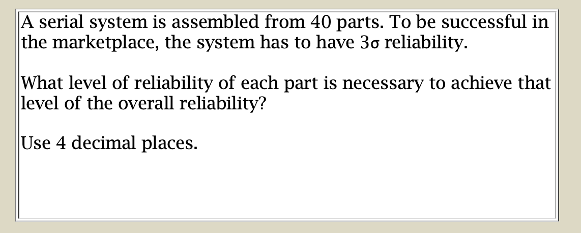 Solved A serial system is assembled from 40 parts. To be | Chegg.com