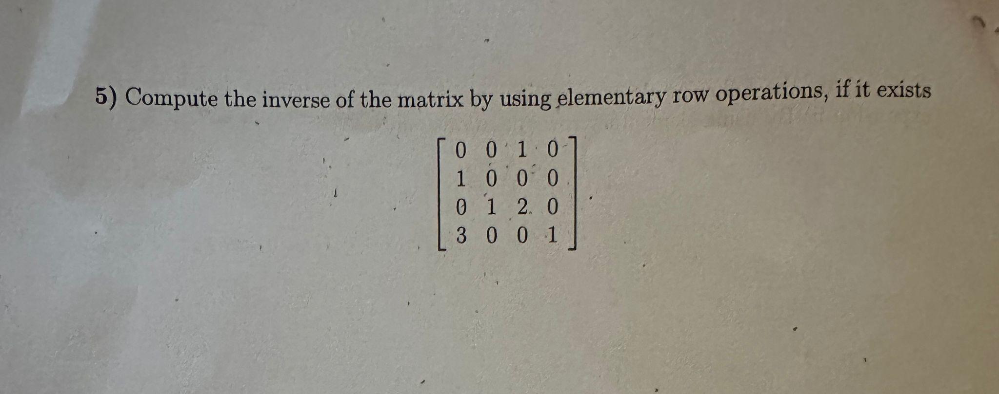 Solved 5) Compute the inverse of the matrix by using | Chegg.com